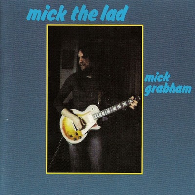 Mick Grabham (ex Procol Harum) - Mick The Lad (1972) » KpNemo